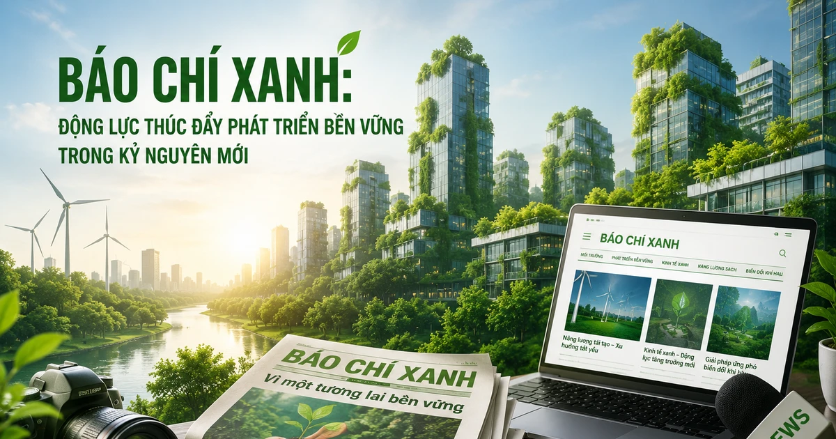 Báo chí “Xanh”... trong kỷ nguyên chuyển đổi Xanh
